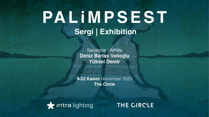 The Circle, 9 Kasım'da Başlayacak PALiMPSEST Sergisi İle Sanatseverleri Ağırlıyor